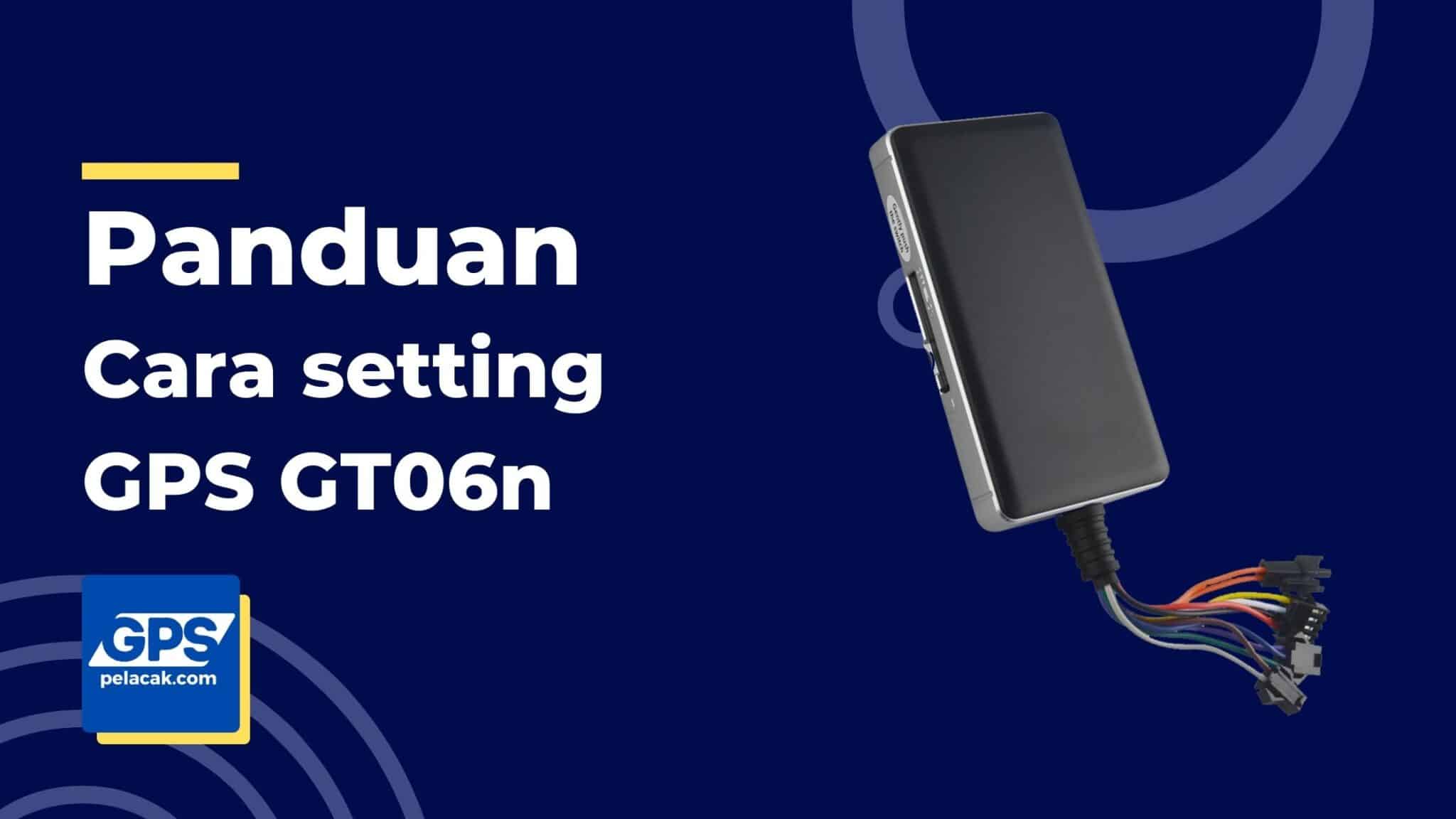 Cara Setting GPS tracker GT06N Lengkap 2025 – Onetime GPS